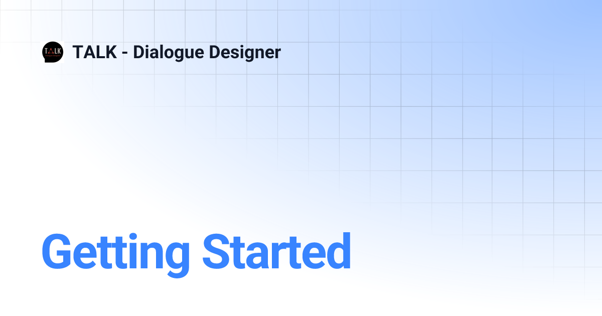 Getting Started | TALK - Dialogue Designer