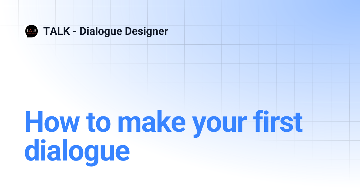 How to make your first dialogue | TALK - Dialogue Designer